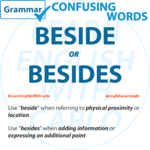 CONFUSING WORDS - Beside vs. Besides - Welcome to Learn English with Carlo